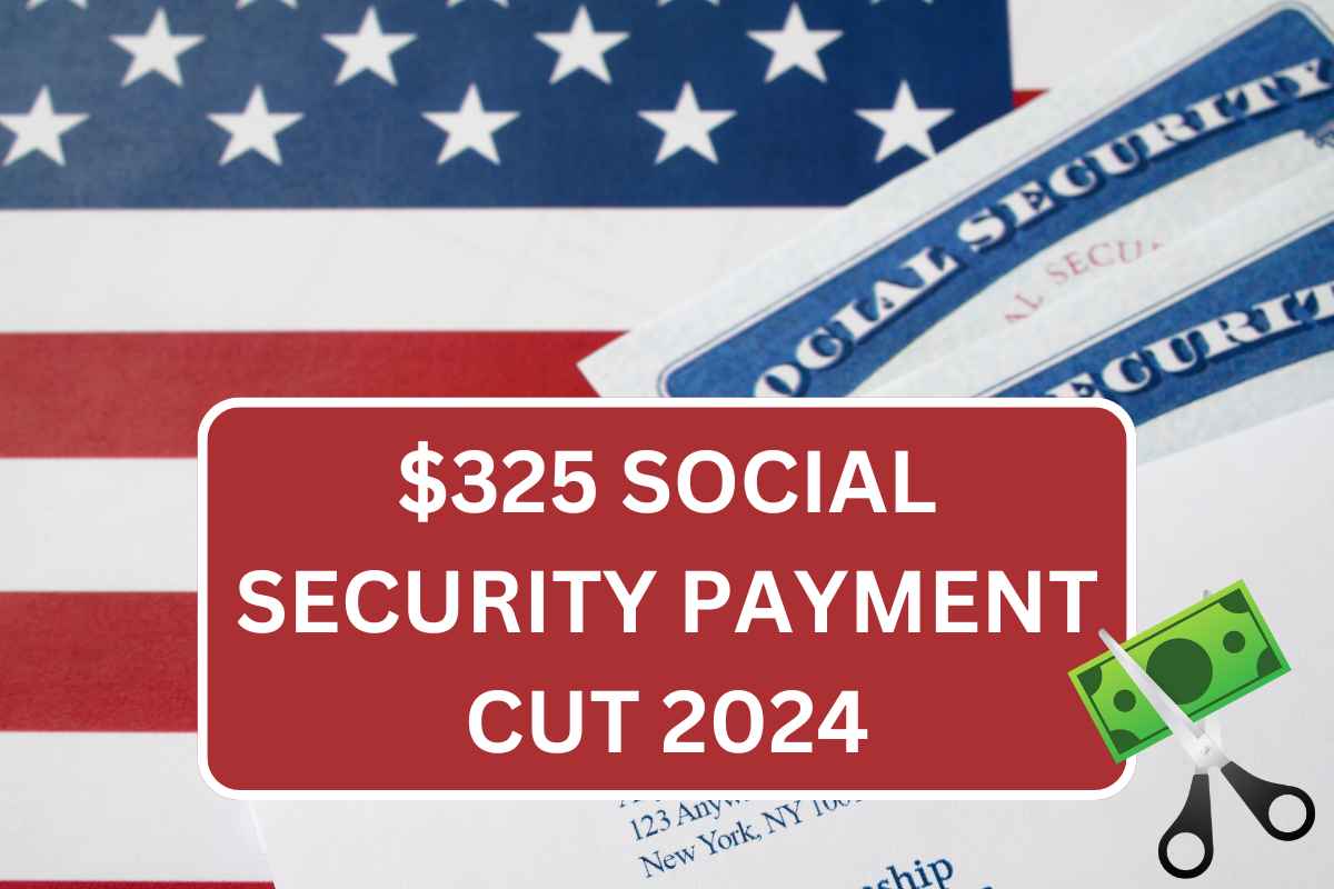 325 Social Security Payment Cut 2024 Check Reality Eligibility