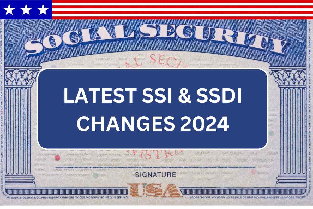 Latest SSI & SSDI Changes In July 2024 - Check SSI & SSDI Benefits Updates